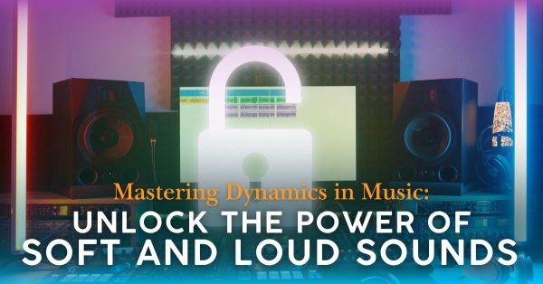 Mastering Dynamics in Music: Unlock the Power of Soft and Loud Sounds ...