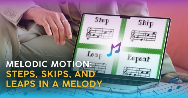 Understanding Melodic Motion: Steps, Skips, and Leaps | Muzeg™